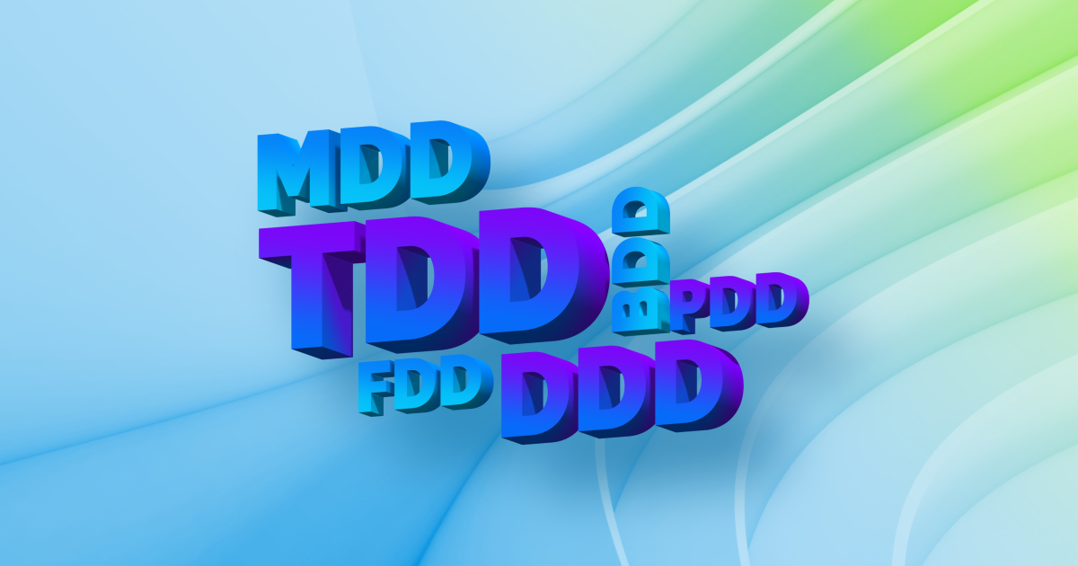 TDDx2, BDD, DDD, FDD, MDD и PDD, или все, что вы хотите узнать о Driven ...